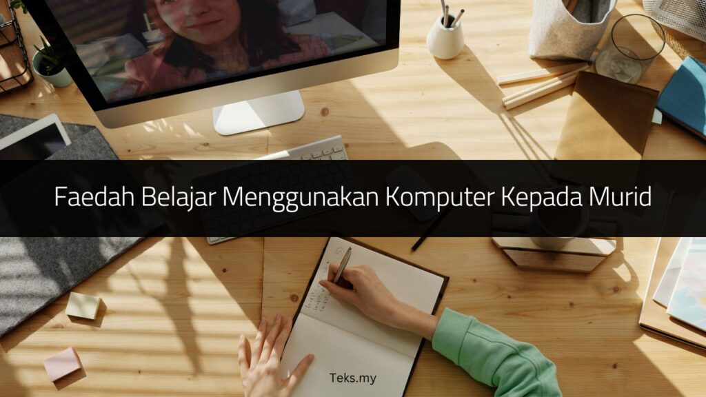 √ Faedah Belajar Menggunakan Komputer Kepada Murid - Teks.my