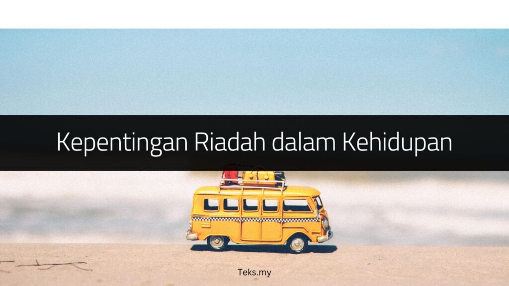√ 5 Kepentingan Riadah dalam Kehidupan - Teks.my