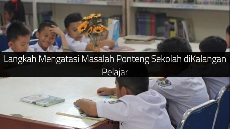 √ Langkah Mengatasi Masalah Ponteng Sekolah di Kalangan Pelajar