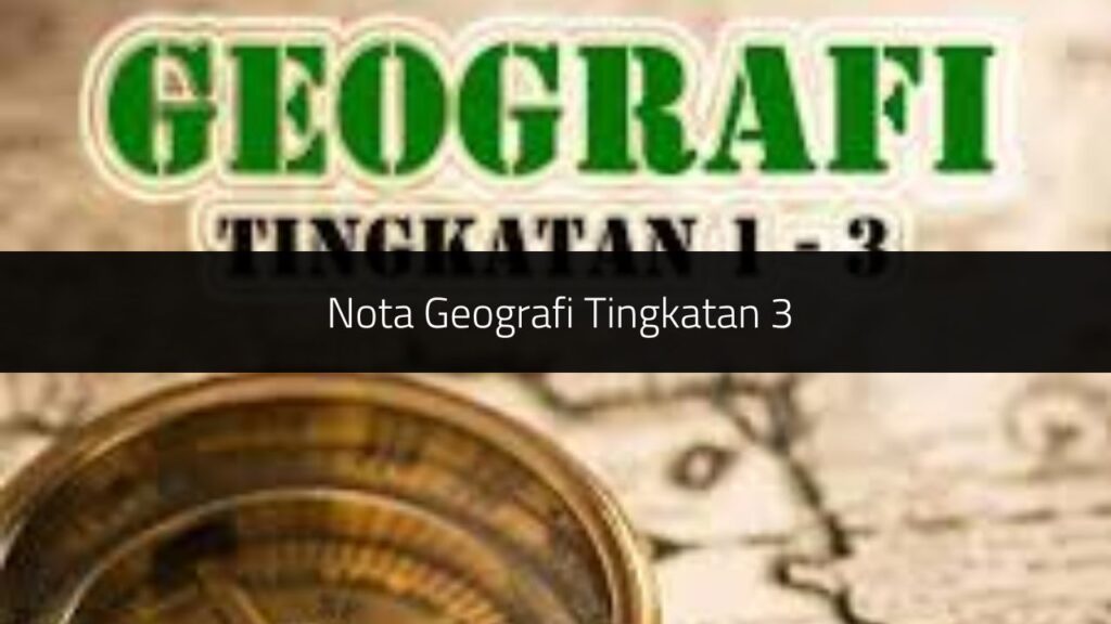 √ Nota Geografi Tingkatan 3 Bab 1 Hingga 12 (Download PDF) - Teks.my